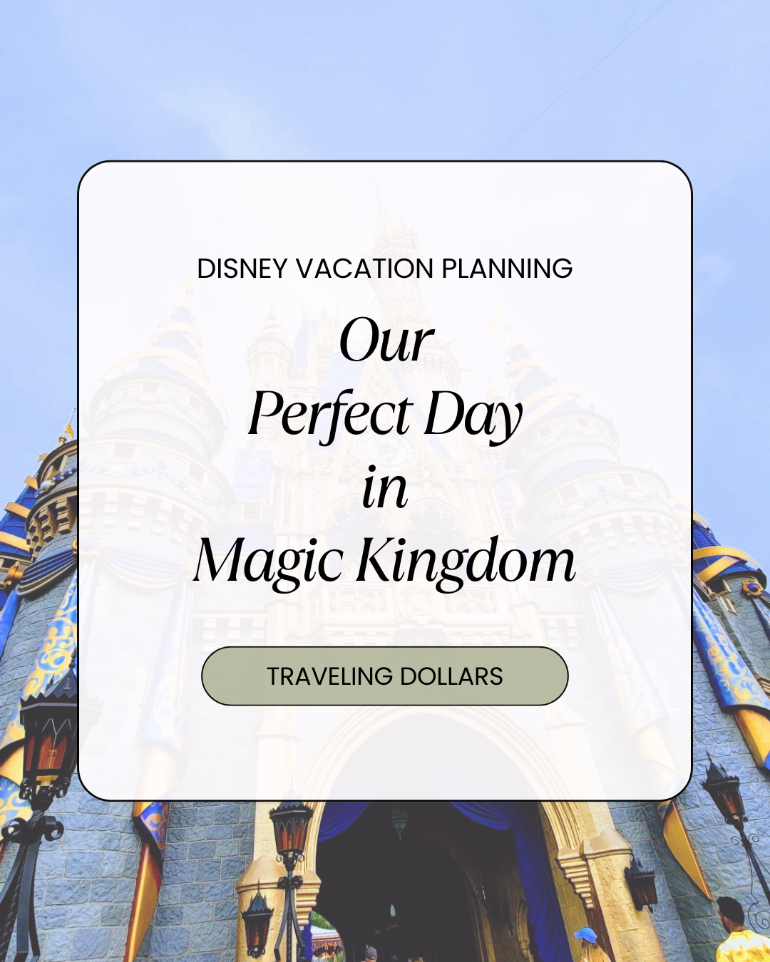 A Perfect Day at Disney’s Magic Kingdom – Traveling Dollars